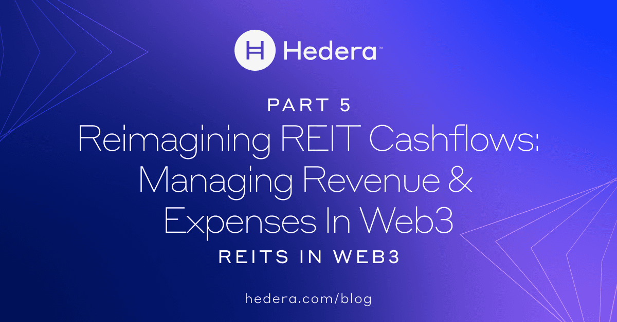 Reimagining REIT Cashflows: Managing Revenue and Expenses in Web3 | Hedera